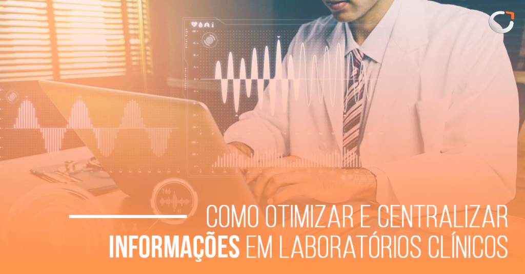 Como otimizar e centralizar informações em laboratórios clínicos - Concent