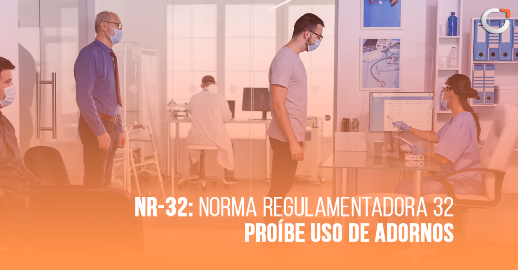 NR32 - Norma Regulamentadora 32 proíbe uso de adornos