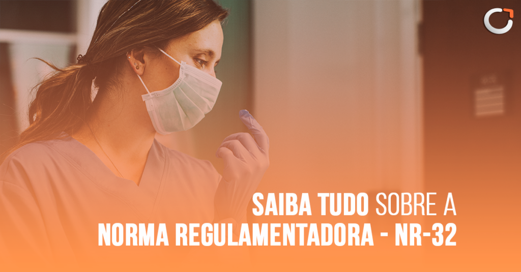 Saiba tudo sobre a Norma Regulamentadora - NR-32